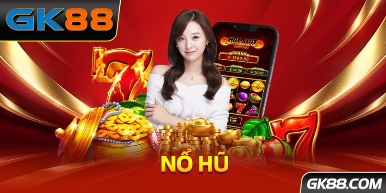 GK88 - App Game Bài Nổ Hũ Nhà Cái GK88.COM | Thưởng 88k