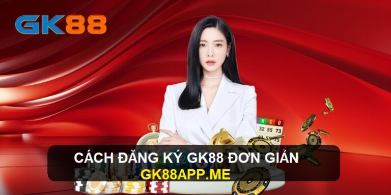 GK88 - App Game Bài Nổ Hũ Nhà Cái GK88.COM | Thưởng 88k